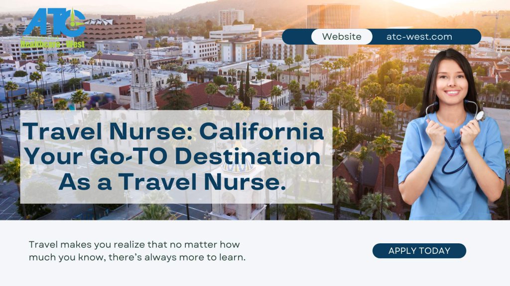 ATC West Healthcare Services | Traveling to California on assignment